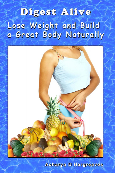 Digest Alive Lose Weight and Build a Great Body Naturally