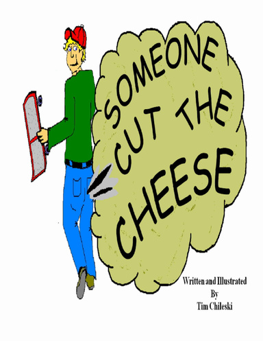 Someone Cut the Cheese