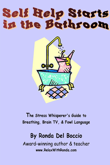 Self Help Starts in the Bathroom: The Stress Whisperer's Guide to ...