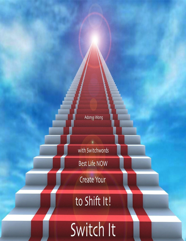 Switch It to Shift It! Create Your Best Life NOW with Switchwords