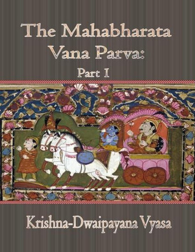 The Mahabharata Vana Parva: Part I