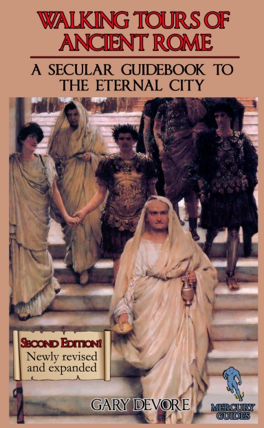 Walking Tours of Ancient Rome: A Secular Guidebook to the Eternal City ...