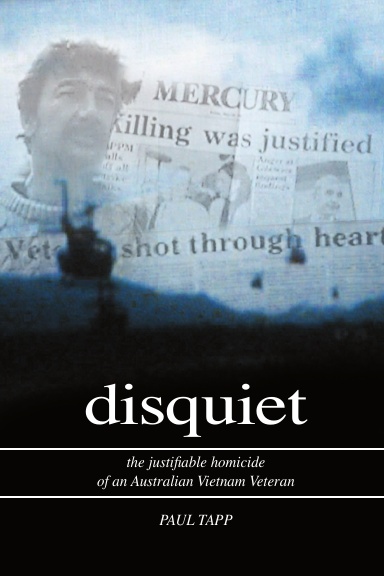 Disquiet - the Justifiable Homicide of an Australian Vietnam Veteran