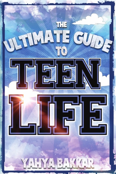 The Ultimate Guide to Teen Life