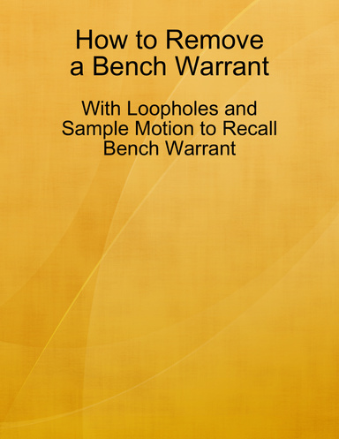 How to Remove a Bench Warrant - With Loopholes and Sample Motion to ...