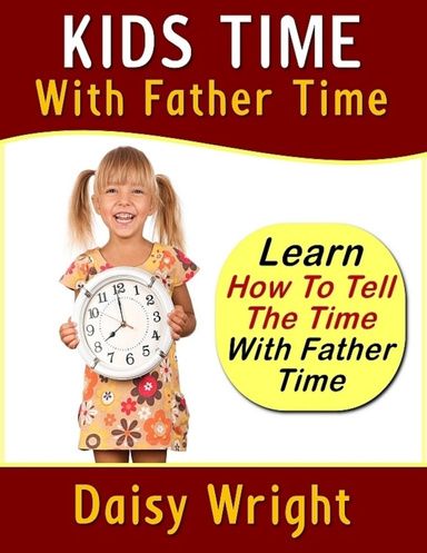 Kids Time With Father Time - Learn How To Tell The Time With Father Time