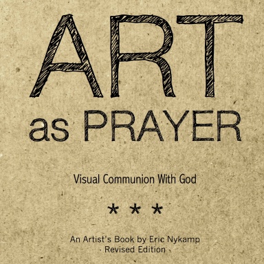 Art as Prayer: Visual Communion With God - Revised Edition