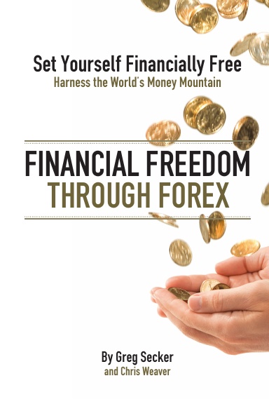 Financial Freedom through FOREX - How to Harness the World's Money ...