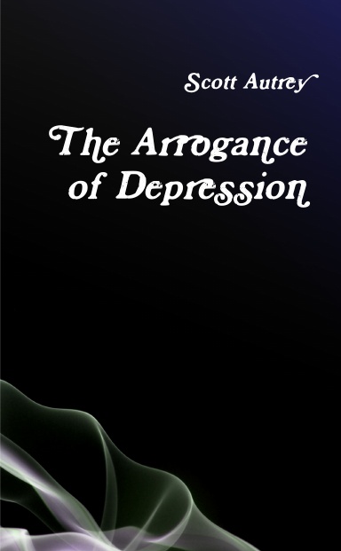 The Arrogance of Depression