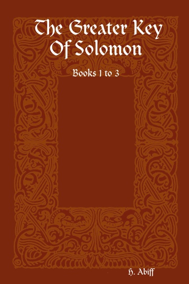 The Greater Key Of Solomon: Books 1 to 3