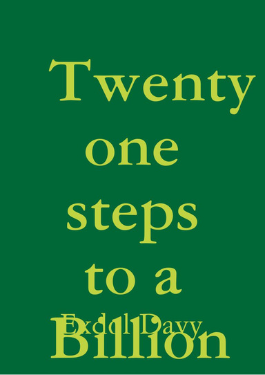 Twenty one steps to a Billion Dollars