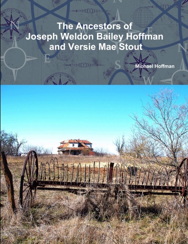 The Ancestors of Joseph Weldon Bailey Hoffman and Versie Mae Stout