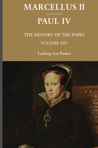 History of the Popes, Vol. XIV, Marcellus II & Paul IV