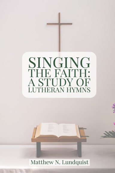 Singing the Faith: A Study of Lutheran Hymns