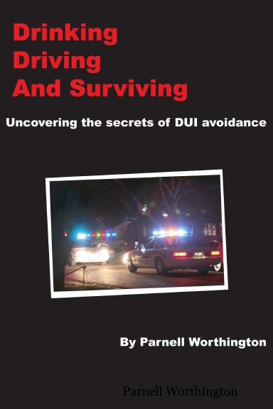 Drinking, Driving, and Surviving... Uncovering the secrets of DUI avoidance