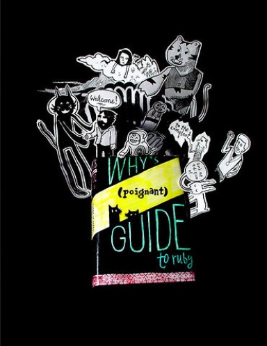 Why's (poignant) Guide to Ruby