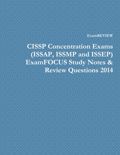 CISSP Concentration Exams (ISSAP, ISSMP and ISSEP) ExamFOCUS Study ...