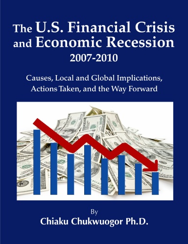 The U.S. Financial Crisis and Economic Recession 2007-2010: Causes ...