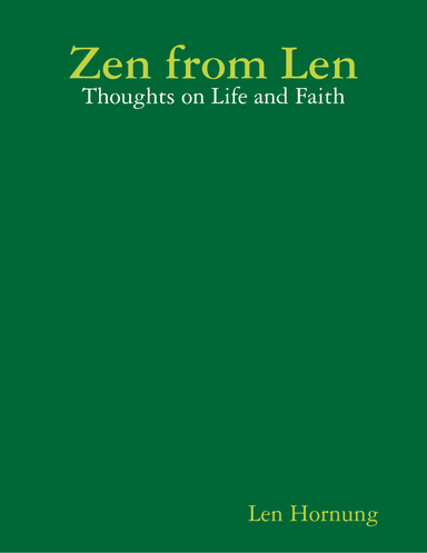 Zen from Len - Thoughts on Life and Faith