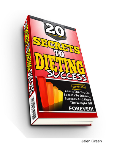 20 Secrets To Dieting Success - Achieve True and Lasting Dieting Success