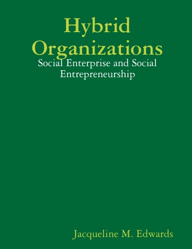 Hybrid Organizations: Social Enterprise and Social Entrepreneurship