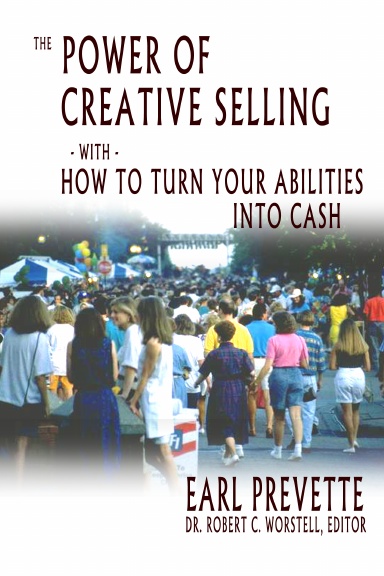 The Power of Creative Selling - with How to Turn Your Abilities Into Cash
