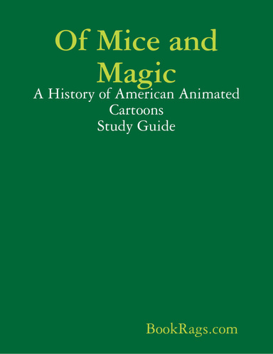 Of Mice and Magic: A History of American Animated Cartoons Study Guide