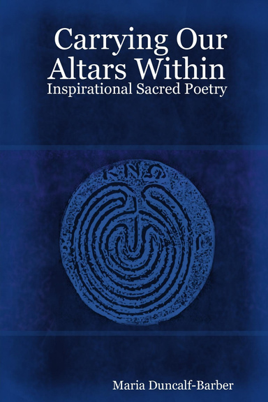 Carrying Our Altars Within: Inspirational Sacred Poetry