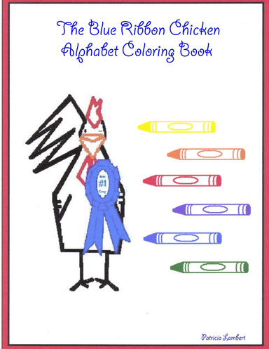 The Blue Ribbon Chicken Alphabet Coloring Book