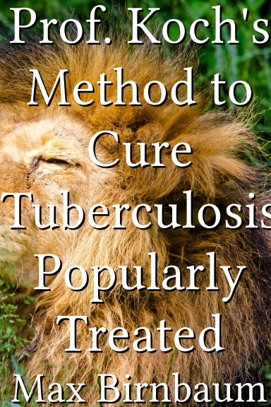 Prof. Koch's Method to Cure Tuberculosis Popularly Treated