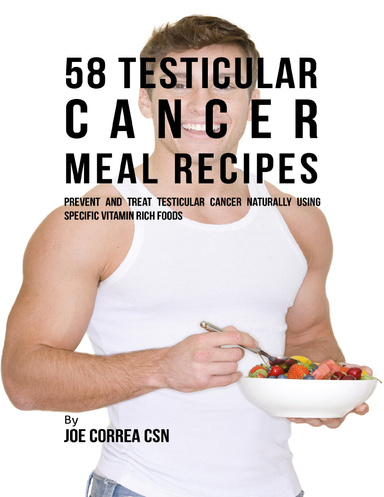 58 Testicular Cancer Meal Recipes: Prevent and Treat Testicular Cancer ...