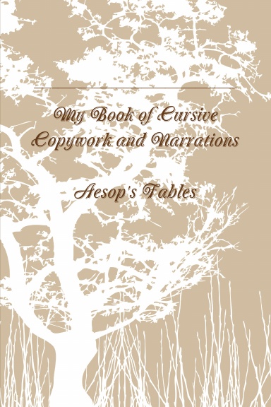 My Book of Cursive Copywork and Narrations: Aesop's Fables