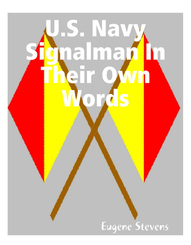 U.S. Navy Signalman In Their Own Words