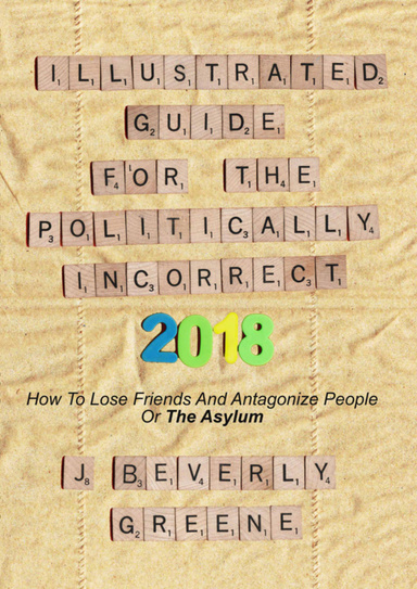 Illustrated Guide for the Politically Incorrect 2018