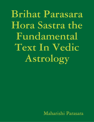 Brihat Parasara Hora Sastra the Fundamental Text In Vedic Astrology