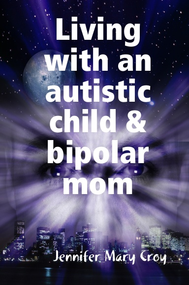 Living with an autistic child & bipolar mom