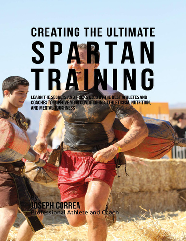 Creating the Ultimate Spartan Training: Learn the Secrets and Tricks ...
