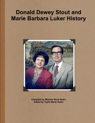 Donald Dewey Stout and Marie Barbara Luker History