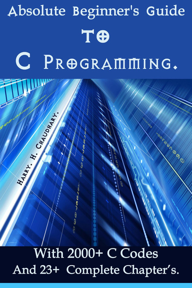 Absolute Beginner s Guide To C Programming With 2000 C Codes And 23 