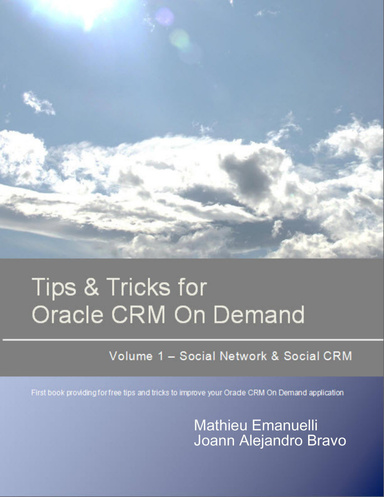 Tips and Tricks for Oracle CRM On Demand - Volume 1: Social Network ...