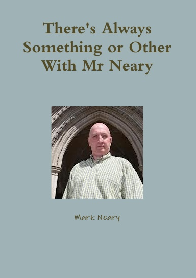 There's Always Something or Other With Mr Neary