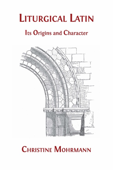 Liturgical Latin: Its Origins and Character