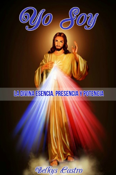 Yo Soy la Divina Esencia, Presencia y Potencia