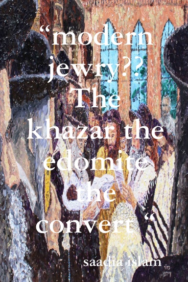 “modern jewry?? The khazar the edomite the convert
