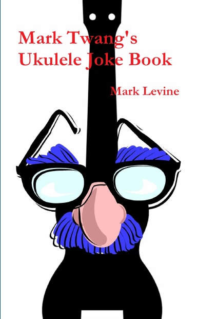 Mark Twang's Ukulele Joke Book