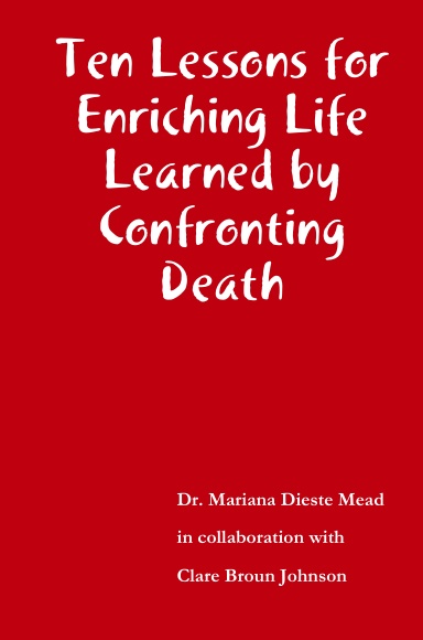 Ten Lessons for Enriching Life Learned by Confronting Death