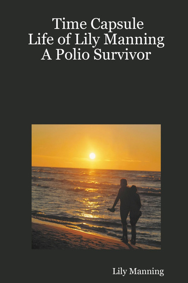 Time Capsule - Life of Lily Manning A Polio Survivor