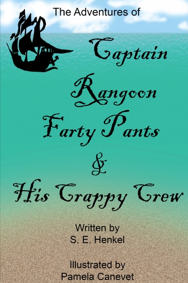 The Adventures of Captain Rangoon Farty Pants & His Crappy Crew