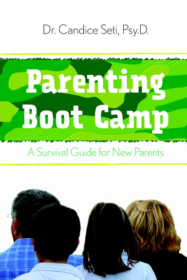 Parenting Boot Camp: A Survival Guide for New Parents