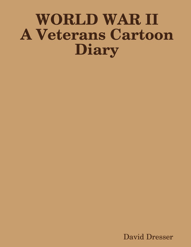 WORLD WAR II A veterans cartoon diary